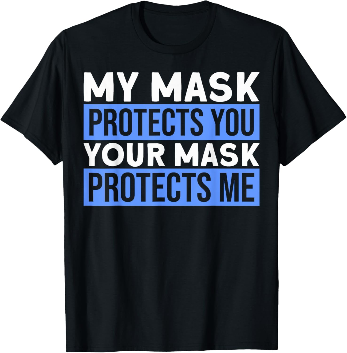 Wear Your Mask My Mask Protects You Wear Mask T-Shirt - Walmart.com