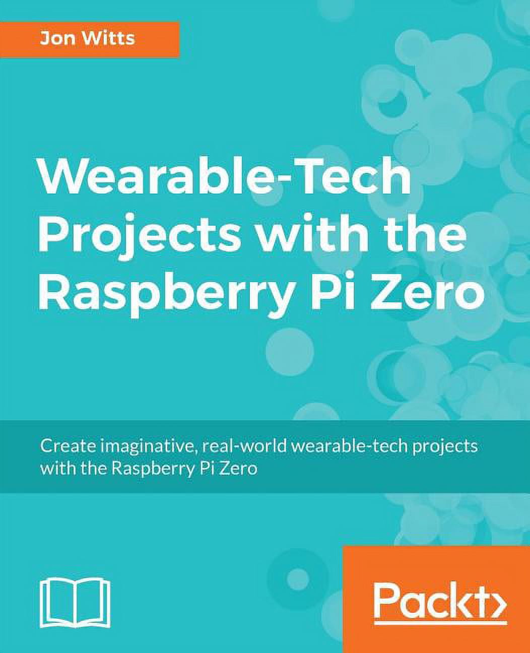 Wearable-Tech Projects with the Raspberry Pi Zero (Paperback) - Walmart.com