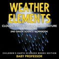 Weather Elements (Clouds, Precipitation, Temperature and More): 2nd ...