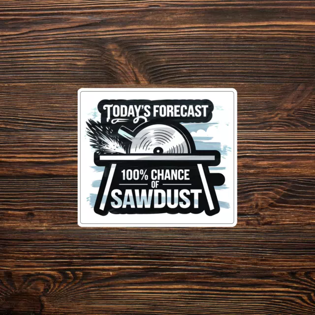 Weather Forecast Sticker - 100% Chance Of Sawdust Woodworking Giftphone ...