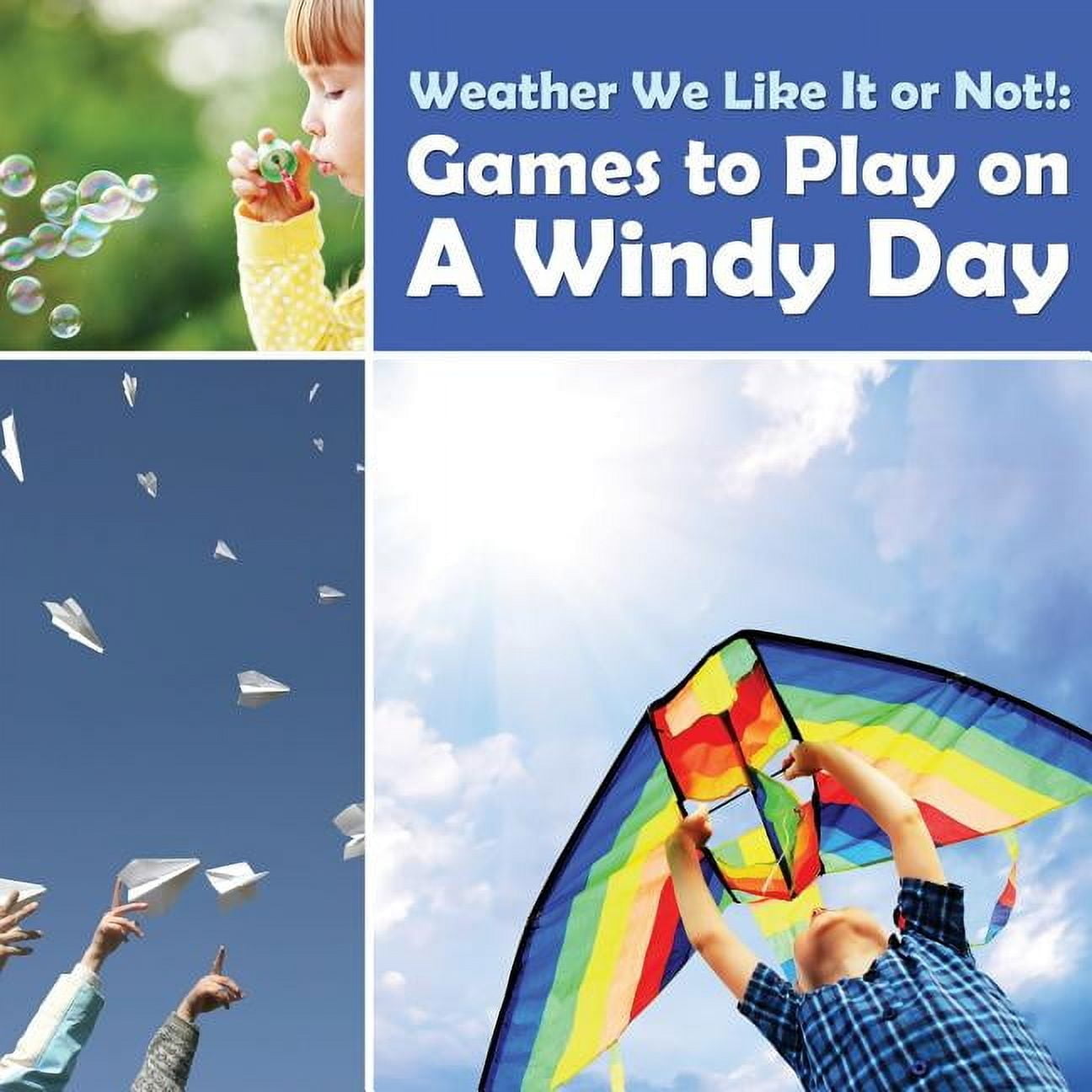 Weather We Like It or Not!: Cool Games to Play on A Windy Day (Paperback) - Walmart.com