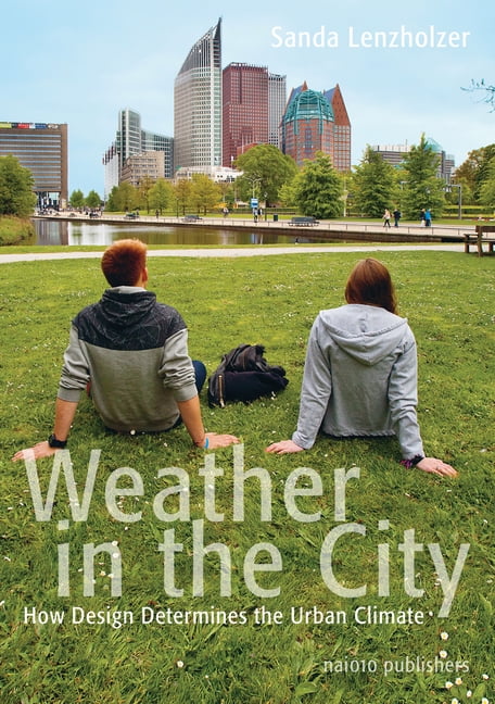 Weather in the City : How Design Shapes the Urban Climate - Walmart.com