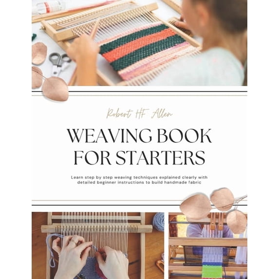 Weaving Book for Starters: Learn step by step weaving techniques ...