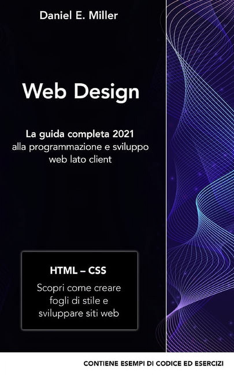 Web Design: La guida completa 2021 alla programmazione e sviluppo web lato client HTML - CSS ...