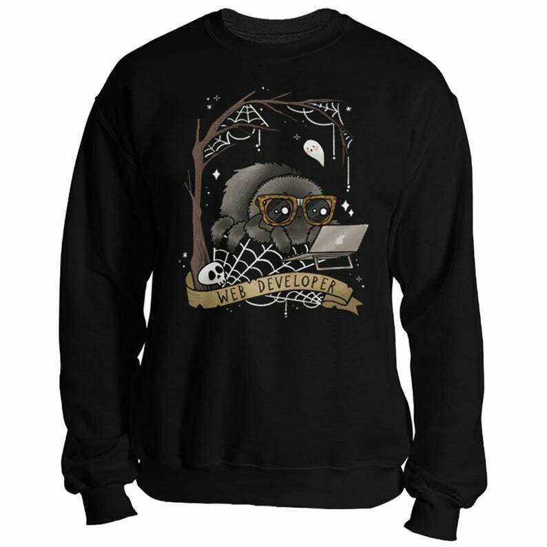 Web Developer Sweatshirt Jumping Spider Halloween Spooky Cute Goth Nerd ...