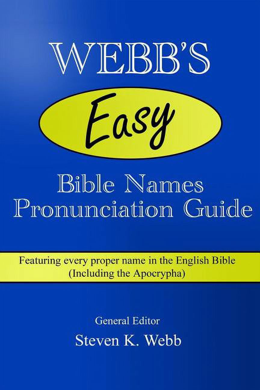 Webb's Easy Bible Names Pronunciation Guide: Featuring every proper ...