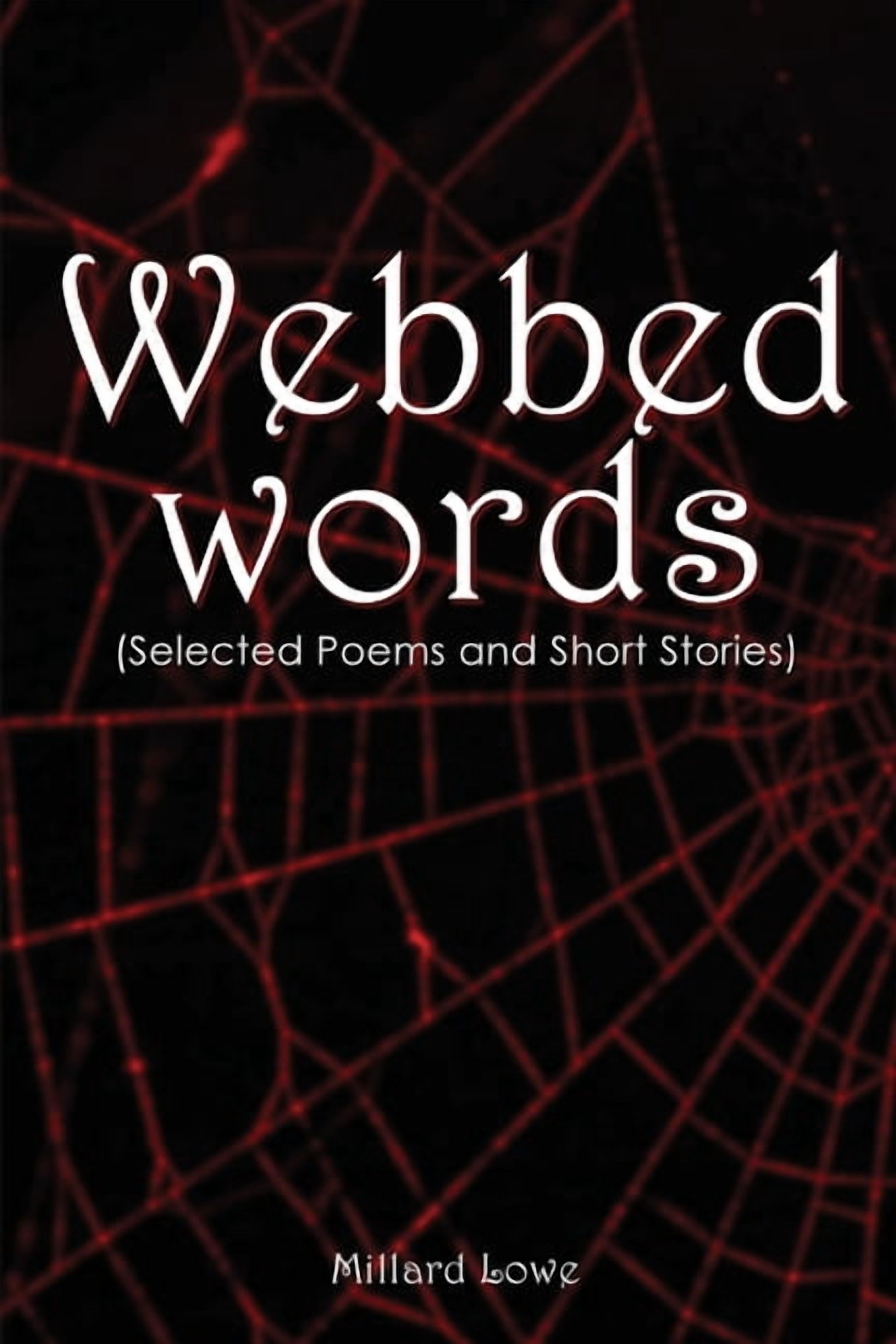 Webbed Words: (Selected Poems and Short Stories) (Paperback) by Millard ...