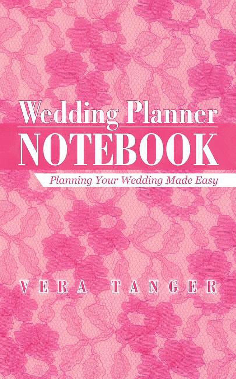 Wedding Planner Notebook: Planning Your Wedding Made Easy (Paperback ...