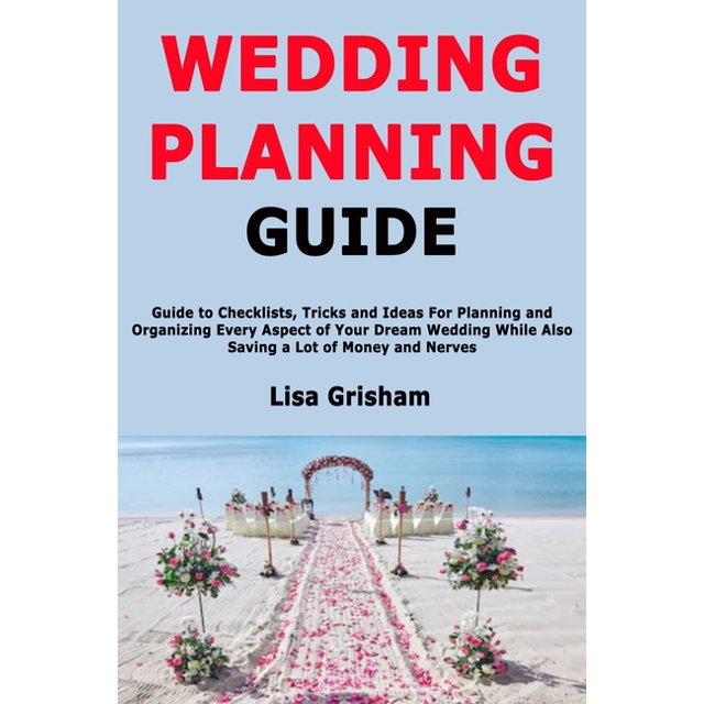 Wedding Planning Guide : Guide to Checklists, Tricks and Ideas For ...