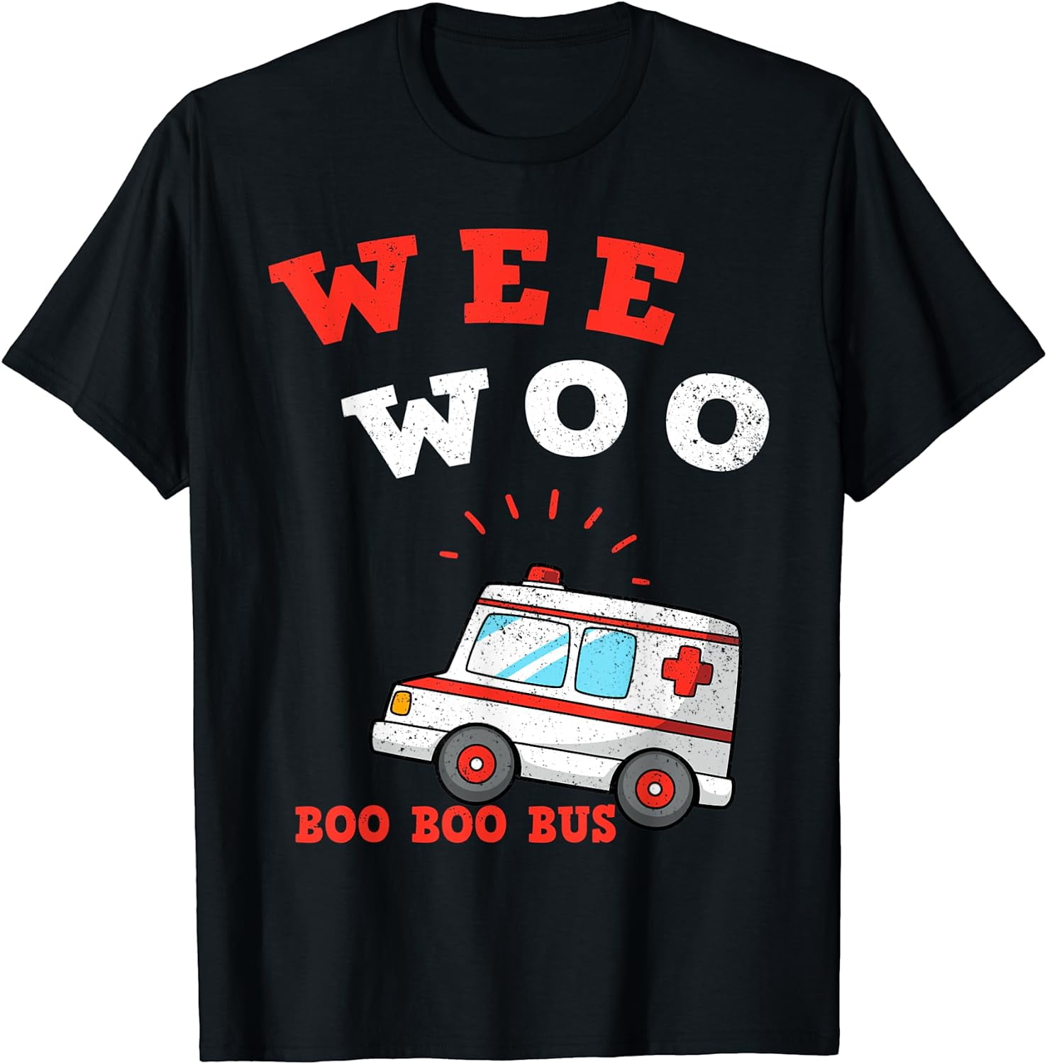 Wee Woo Boo Boo Bus Ambulance Funny EMS EMT Paramedic Gift T-Shirt ...