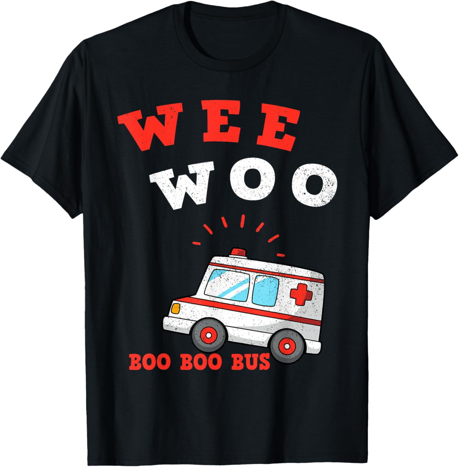 Wee Woo Boo Boo Bus Ambulance Funny EMS EMT Paramedic Gift T-Shirt ...