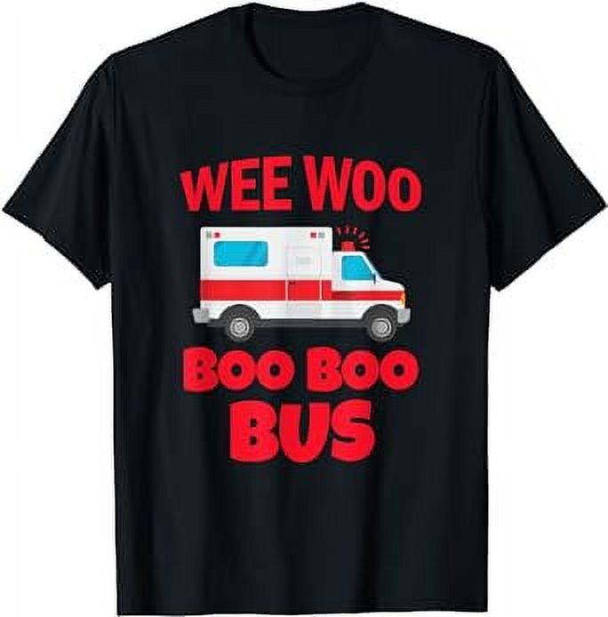 Wee Woo Boo Boo Bus First Responder Funny Ambulance T-Shirt - Walmart.com