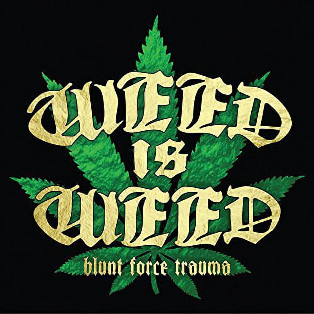 Weed Is Weed - Blunt Force Trauma - Rock - CD - Walmart.com