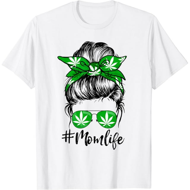 Weed Marijuana Cannabis Mom Life Messy Bun Pot-head Stoner T-Shirt - Walmart.com