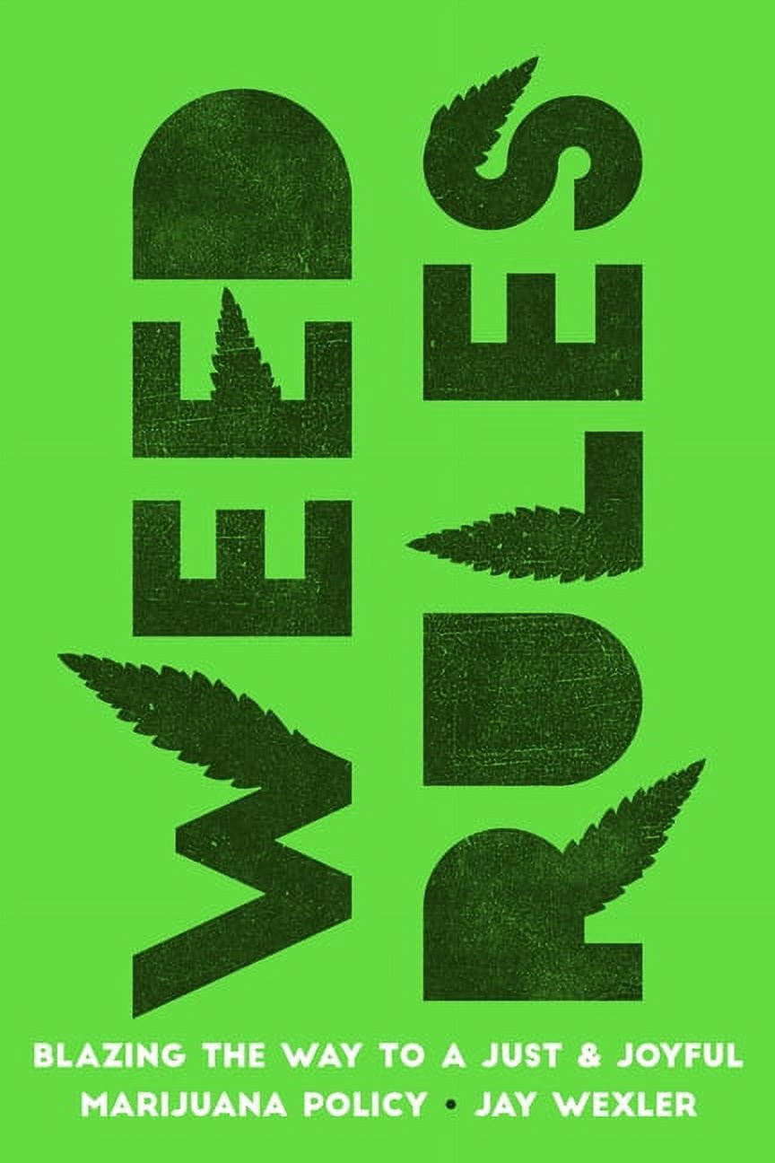 Weed Rules: Blazing the Way to a Just and Joyful Marijuana Policy ...