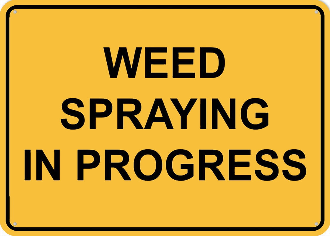 Weed Spraying In Progress Sign Metal Signs 12X8 Inch Rust Free Aluminum ...