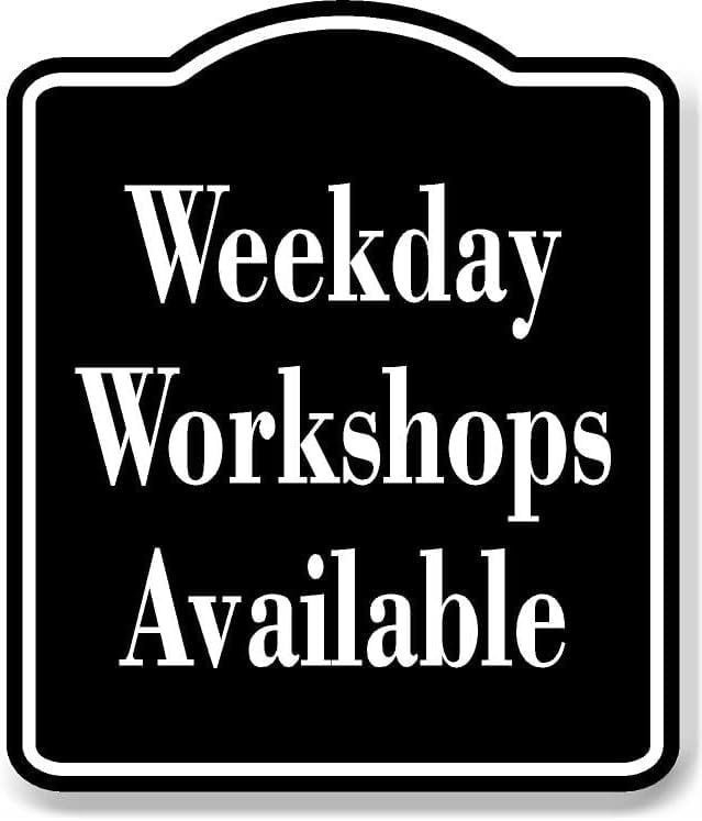 Weekday Workshops Available BLACK Aluminum Composite Sign, 8.5"x10 ...