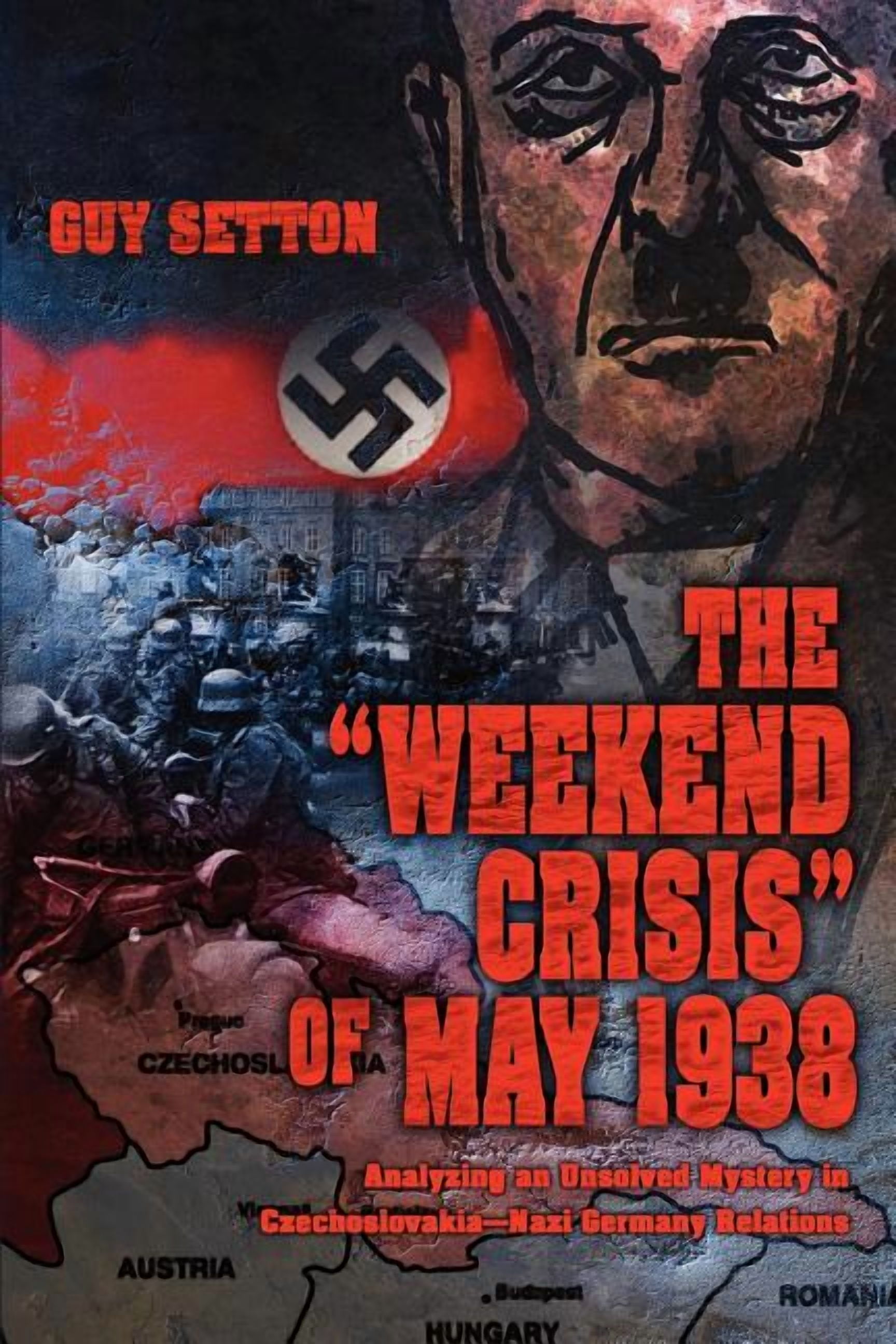 Weekend Crisis Of May 1938 : Analyzing An Unsolved Mystery In ...