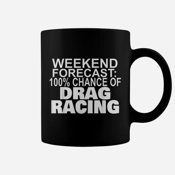 Weekend Forecast 100 Percent Chance Of Drag Racing Coffee Mu - Walmart.com