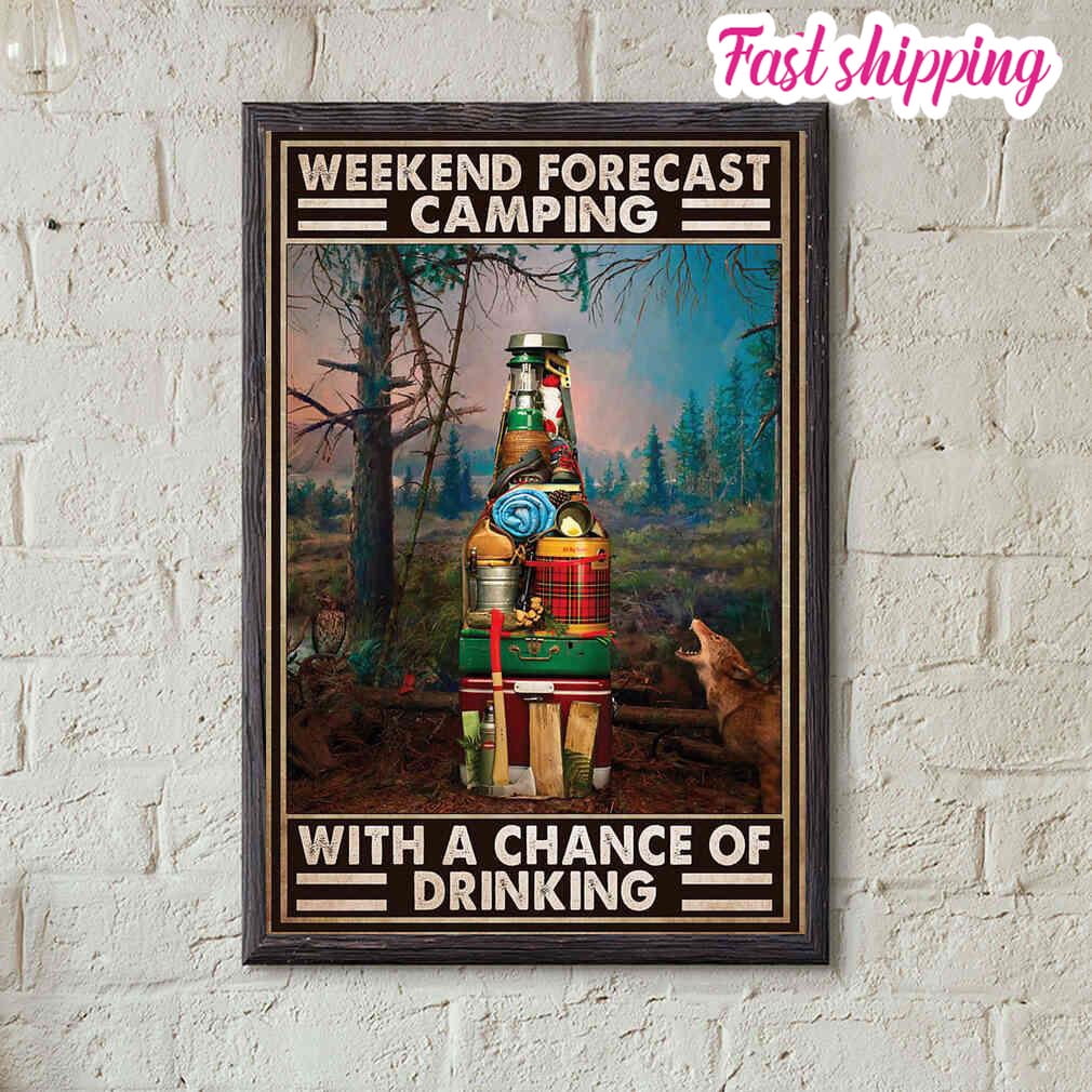 Weekend Forecast Camping With A Chance Of Drinking Poster Prints Poster ...