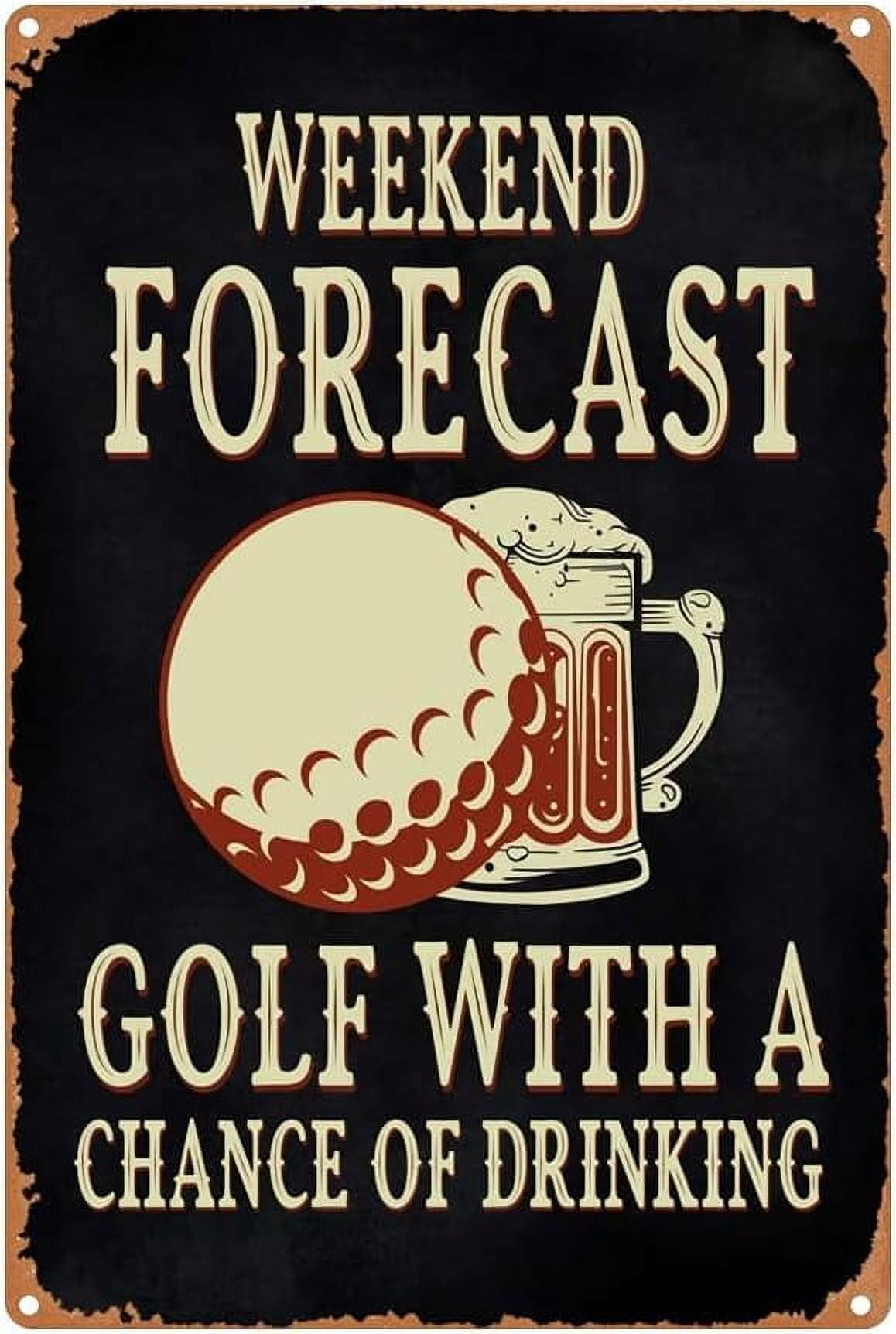 Weekend Forecast Golf With A Chance Of Drinking Sign Metal Tin Signs, Hippies Use Back Door No ...