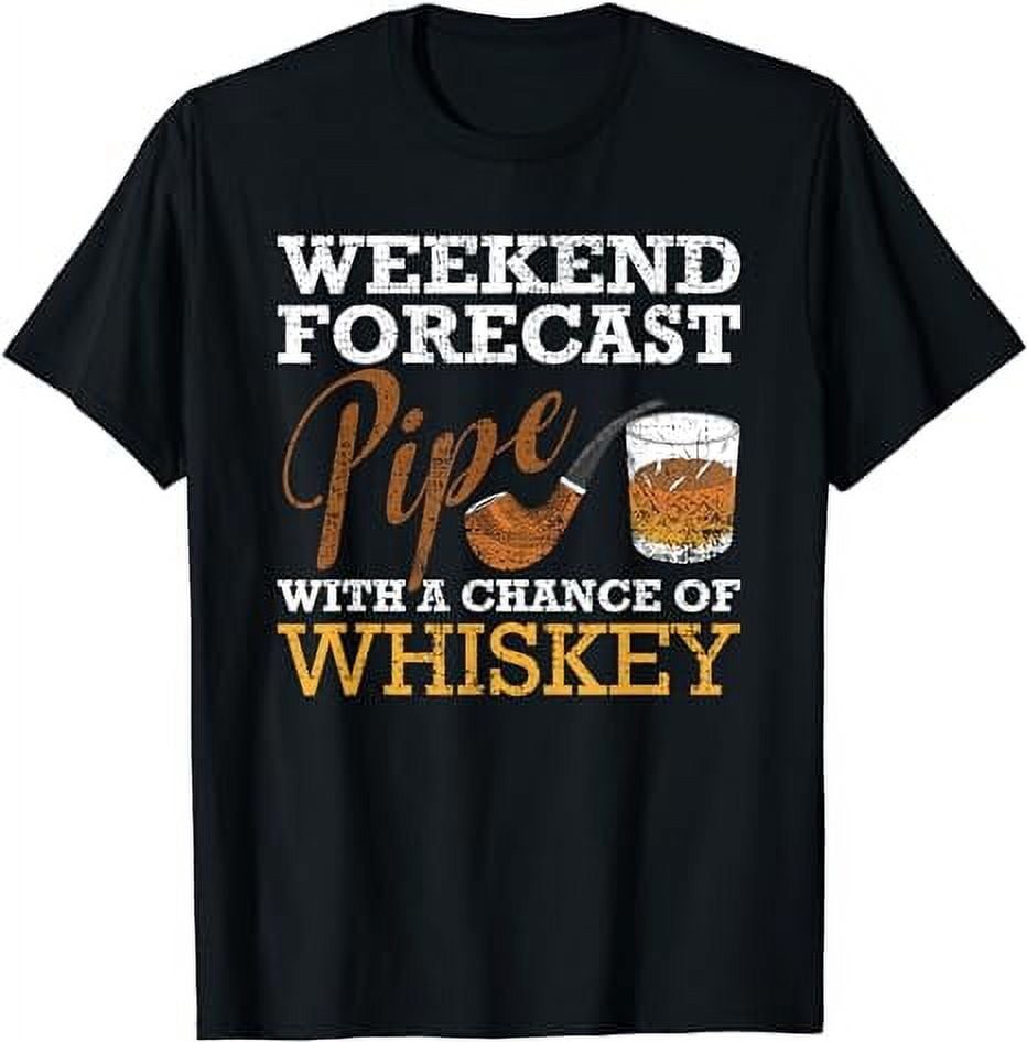 Weekend Forecast Pipe with a Chance of Whiskey tobacco pipe T-Shirt ...