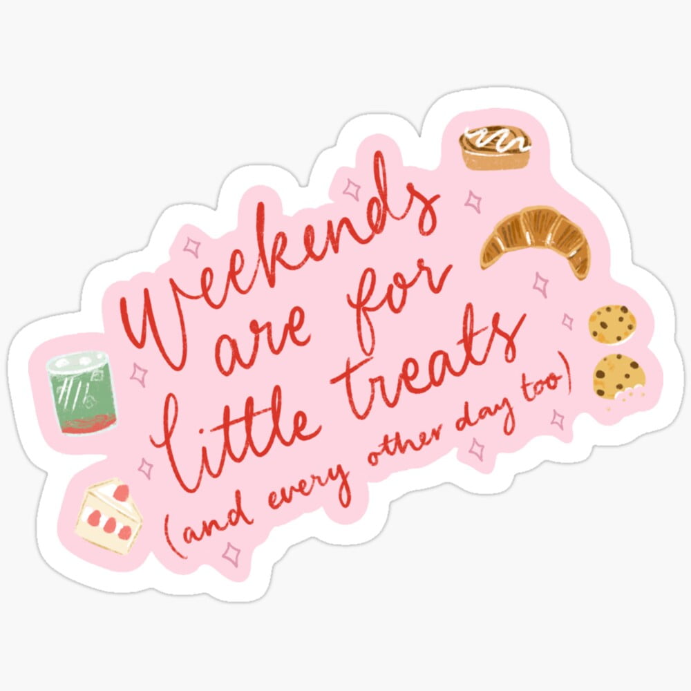 Weekends Are For Little Treats Sticker Phone Decal Water Bottle ...