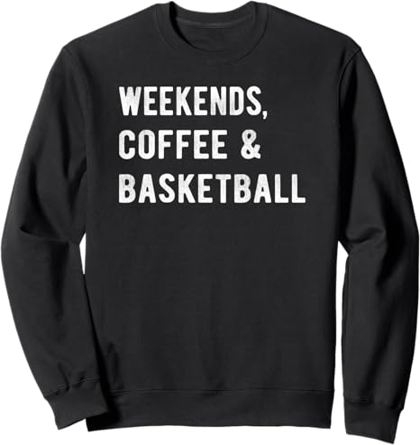 Weekends Coffee And Basketball Sports Fan Dad Basketball Mom Sweatshirt ...