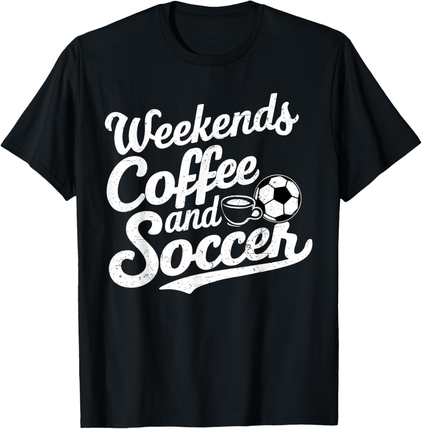 Weekends Coffee and Soccer, Fun Soccer Dad Coffee and Soccer T-Shirt ...