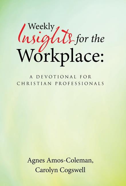 Weekly Insights for the Workplace : A Devotional for Christian ...