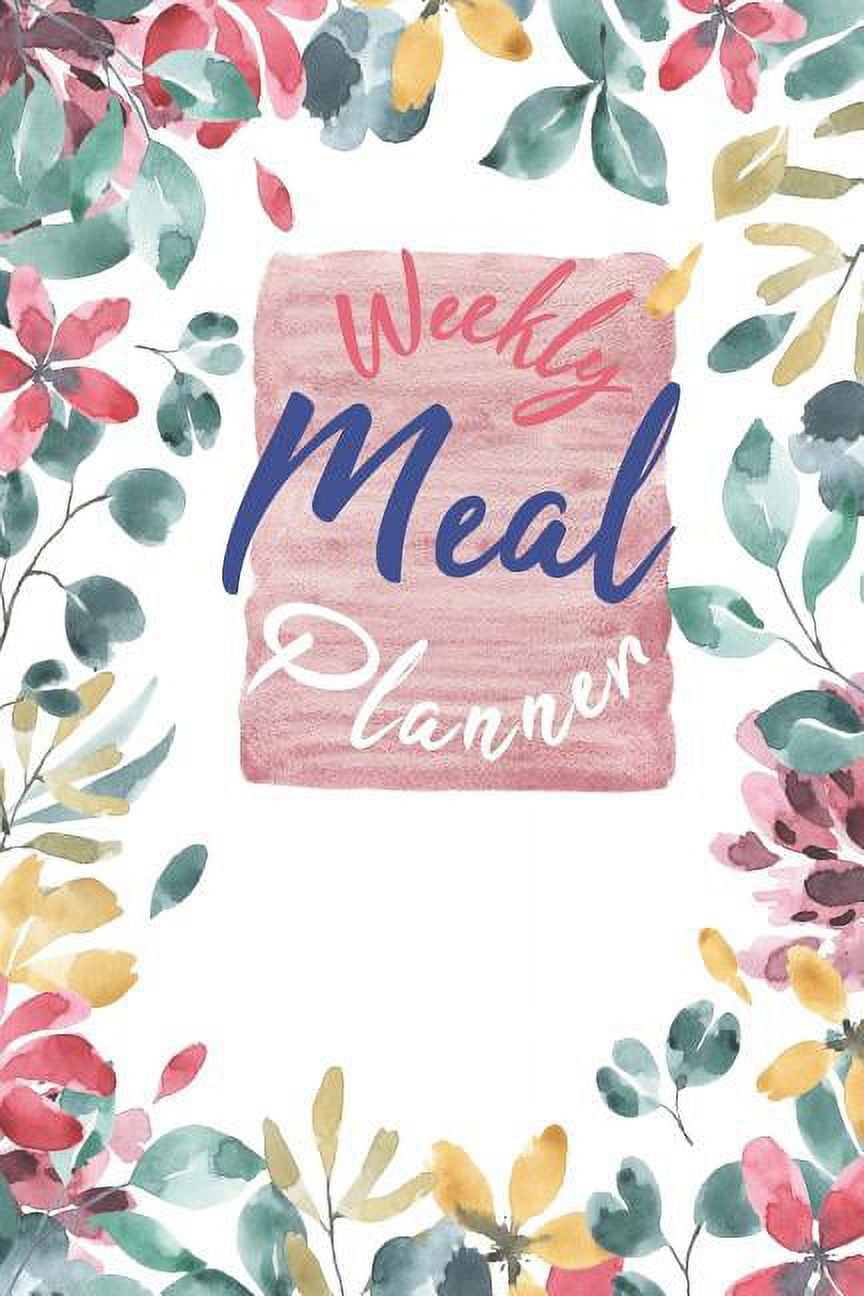 Weekly Meal Planner: Food Journal & Meal Plan Template - 52 Weeks ...