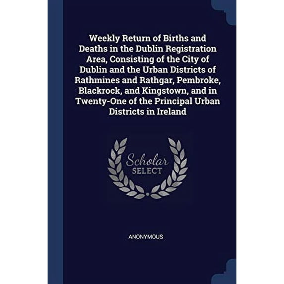 Weekly Return of Births and Deaths in the Dublin Registration Area ...