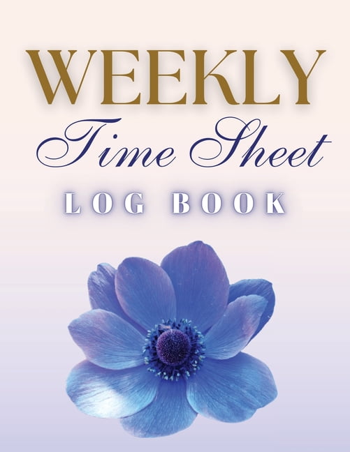 Weekly Time Sheet Log Book: Record Work Hours for Employees, Small ...