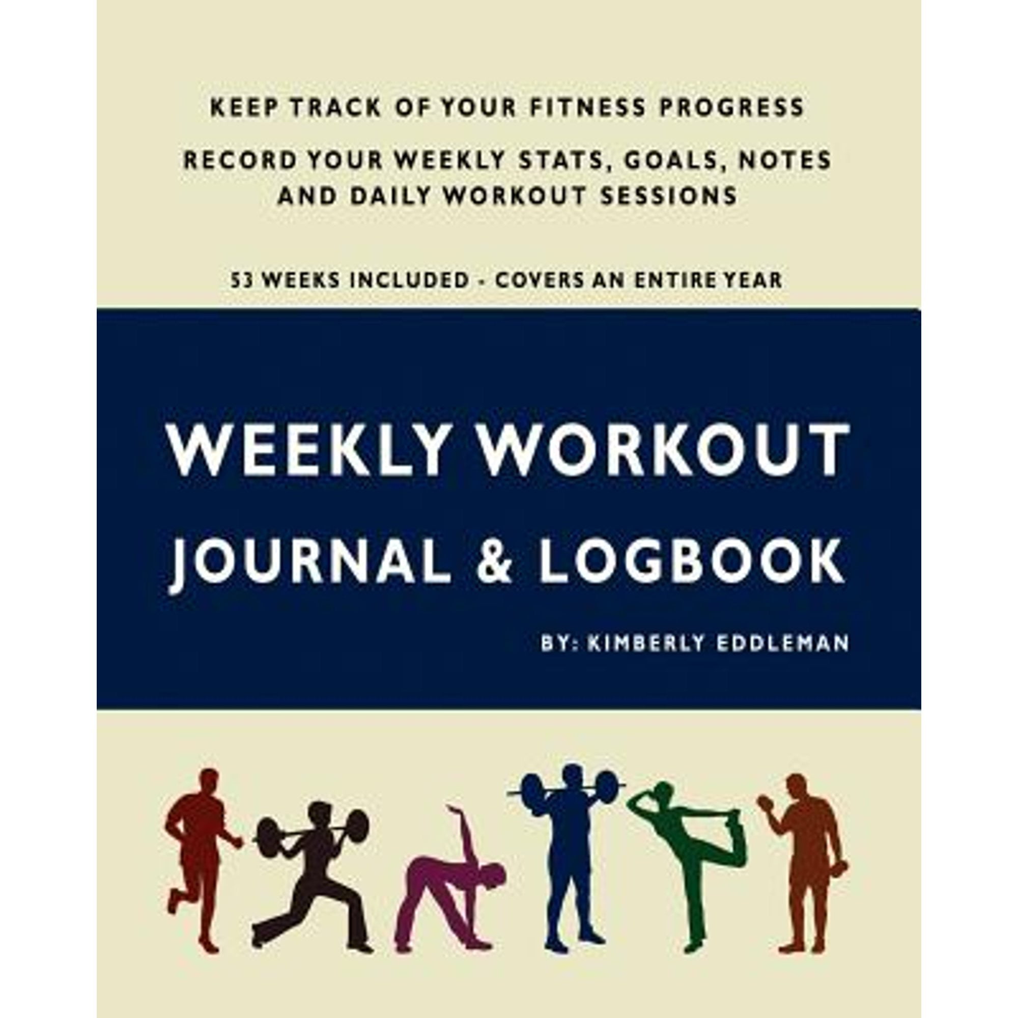 Weekly Workout Journal & Logbook (Paperback) by Kimberly Eddleman ...