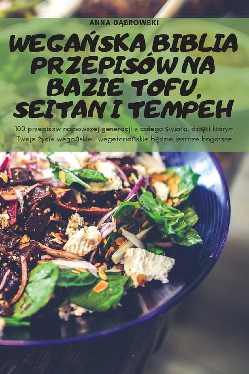 WegaŃska Biblia Przepisow Na Bazie Tofu, Seitan I Tempeh - Walmart.com