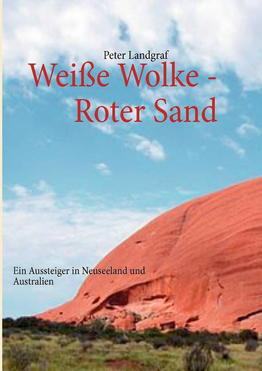 Weiße Wolke - Roter Sand: Ein Aussteiger in Neuseeland und Australien ...