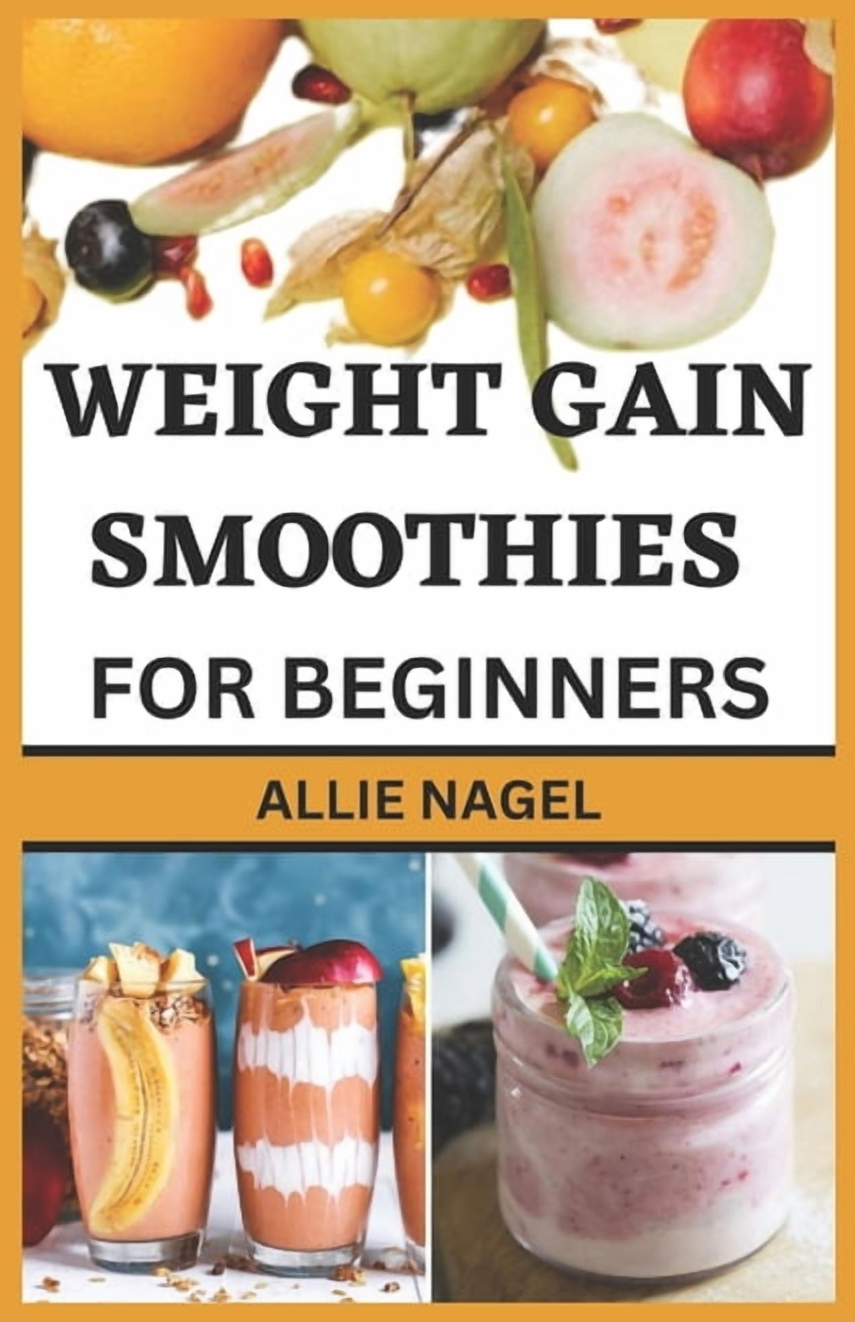 Weight Gain Smoothies for Beginners: Delicious High Calorie Recipes for ...