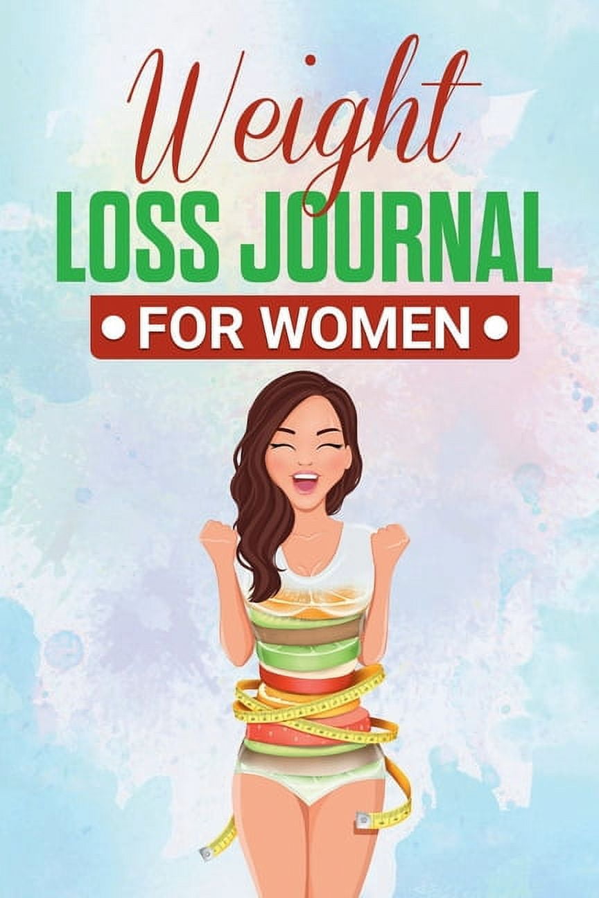 Weight Loss Journal for Women: Useful Fitness and Nutrition Journal ...