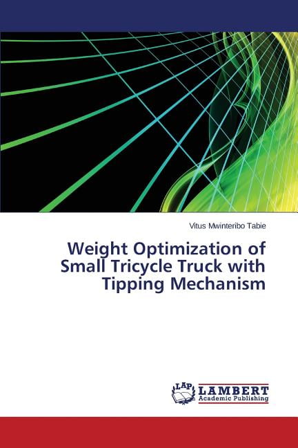 Weight Optimization of Small Tricycle Truck with Tipping Mechanism ...