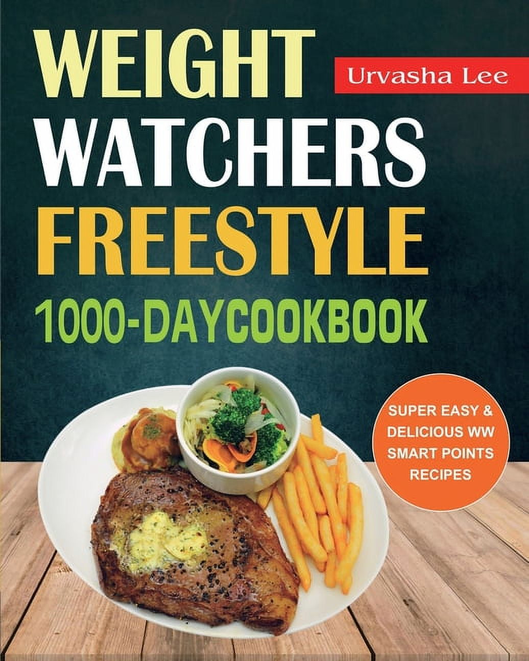 Weight Watchers Freestyle 1000-Day Cookbook: Super Easy & Delicious WW ...