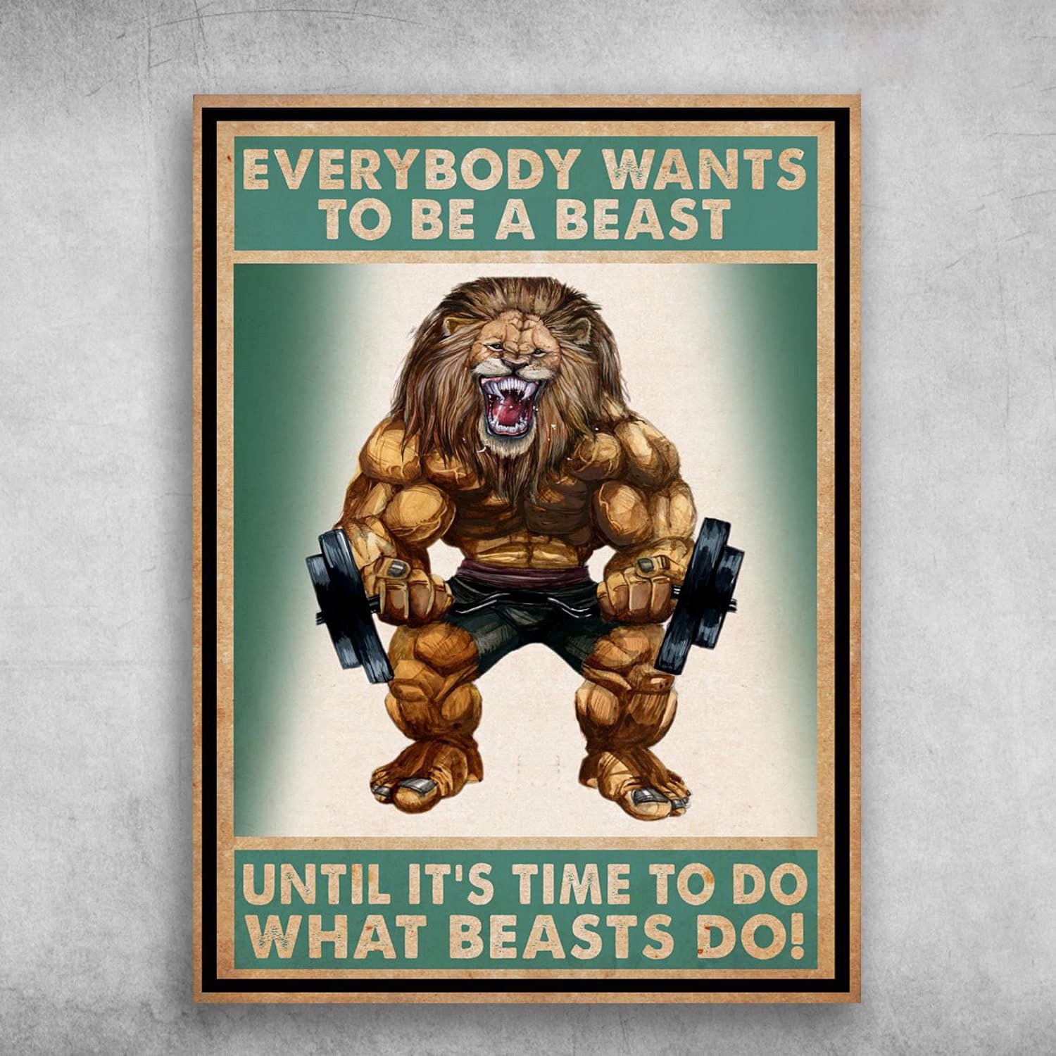 Weightlifting Lion, Gym Poster, Everybody Wants To Be A Beast, Until It ...
