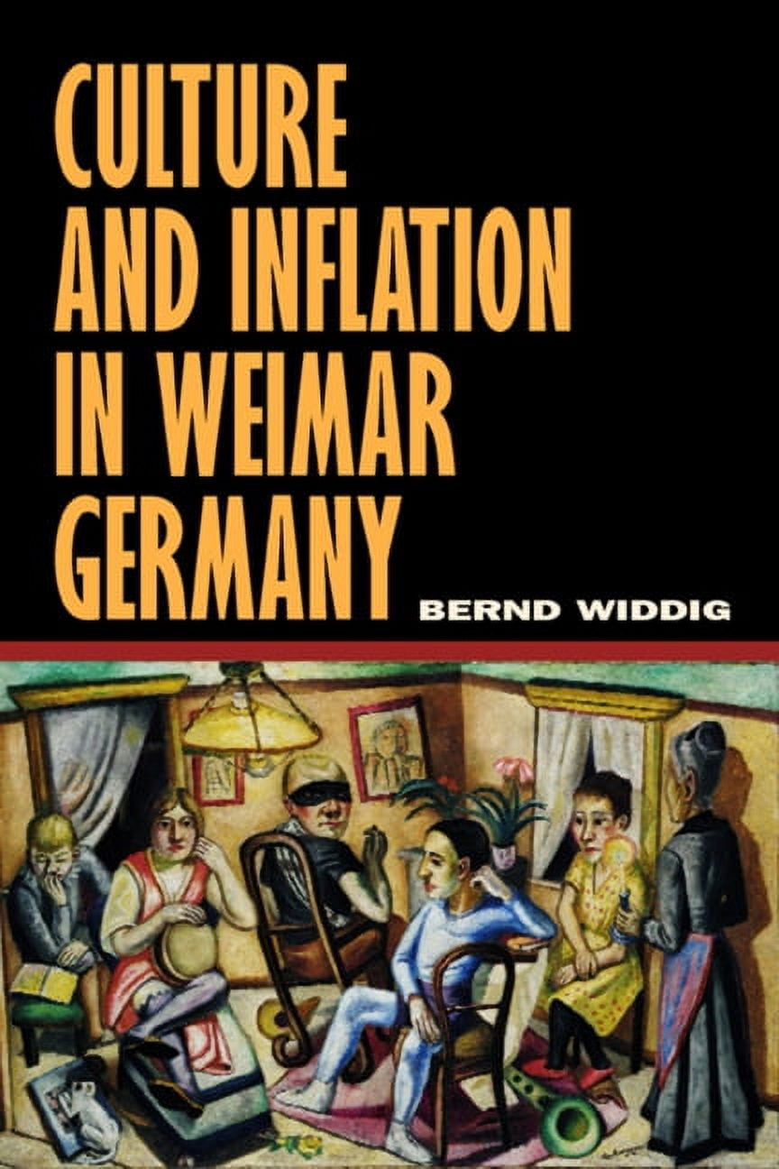 Weimar and Now: German Cultural Criticism: Culture and Inflation in ...