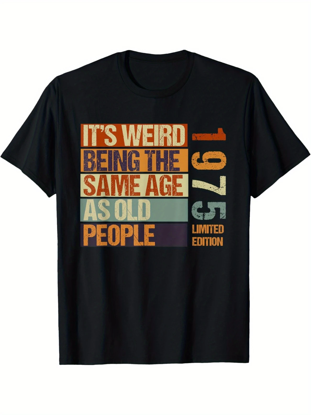 It's Weird Being The Same Age As Old People Born in 1975 T-Shirt ...