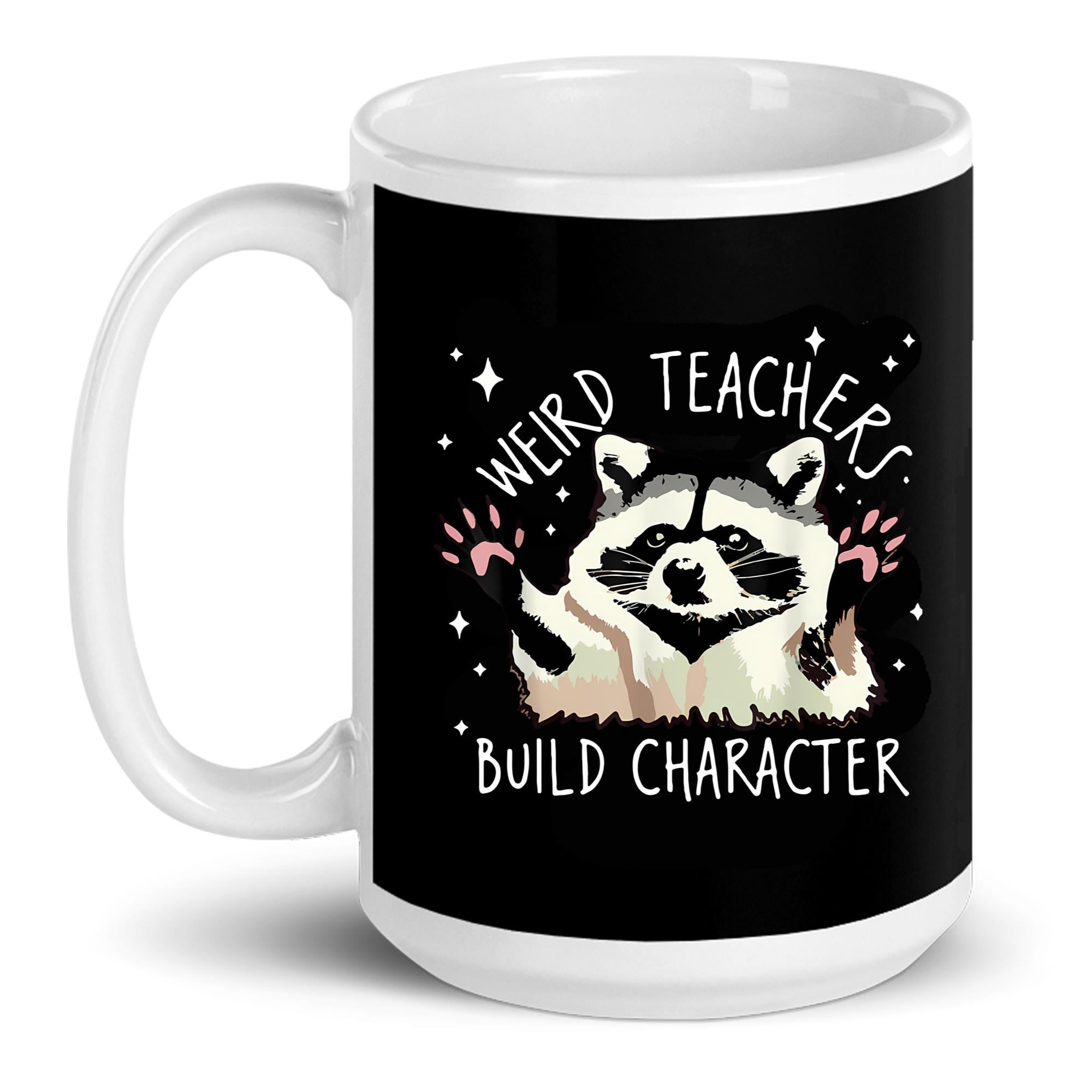 Weird Teachers Build Character Raccoon Teacher Appreciation Gift ...