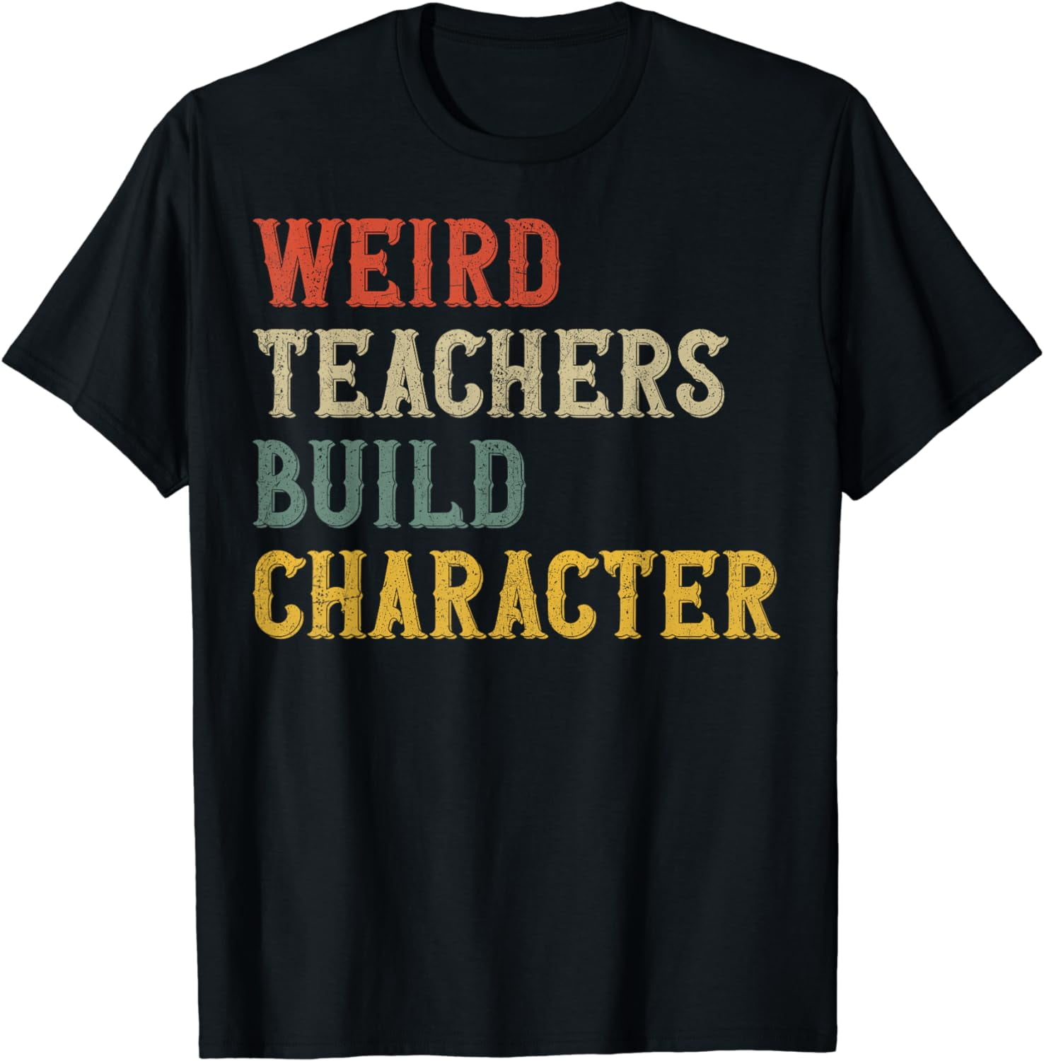 Weird Teachers Build Character funny vintage Teacher T-Shirt - Walmart.com