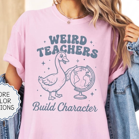 Weird Teachers Build Characters Shirt Teacher Goose Shirt Funny Teacher ...