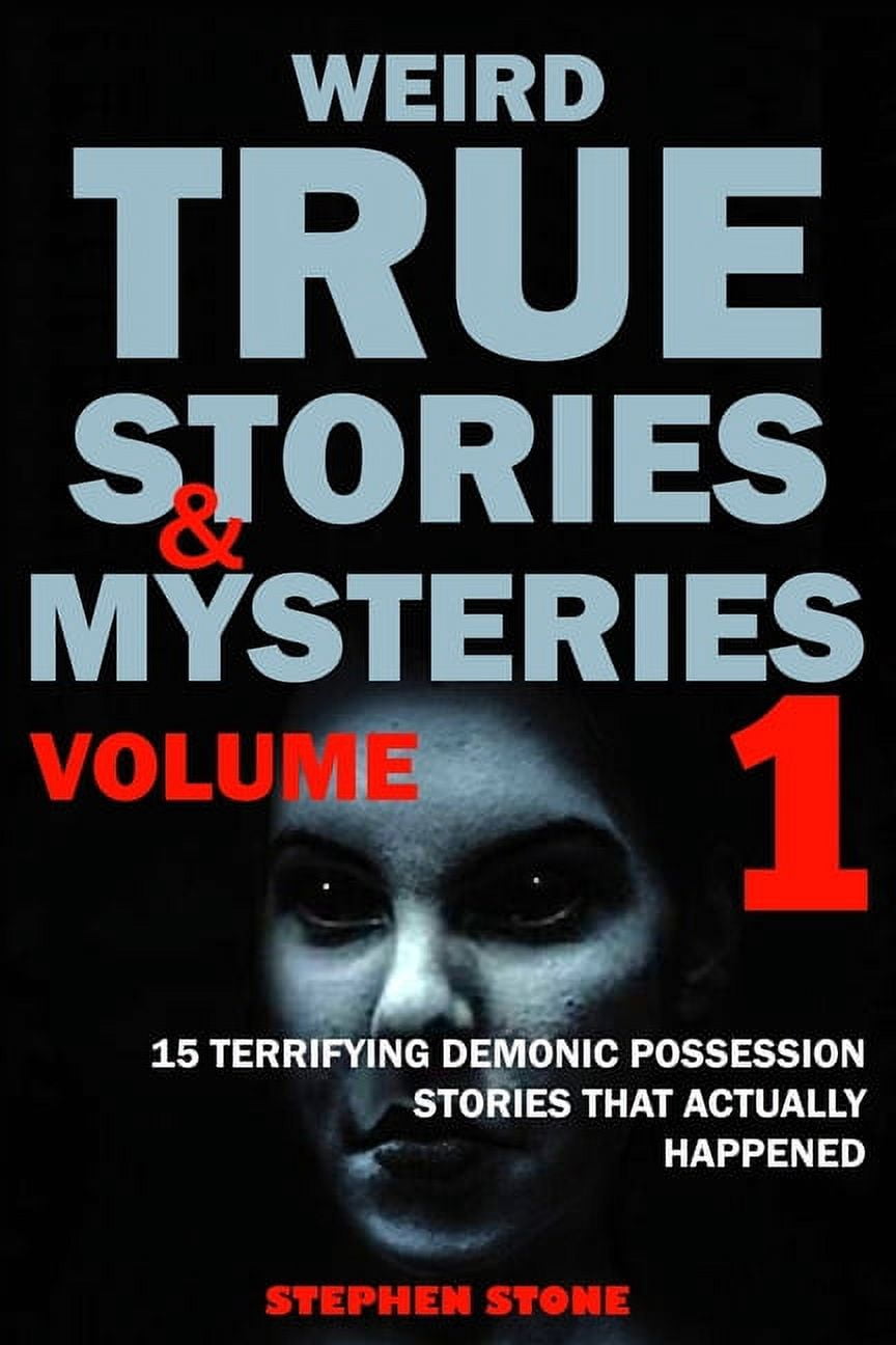 Weird True Stories and Mysteries Weird True Stories and Mysteries ...