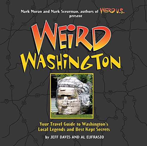 Pre-Owned Weird Washington: Your Travel Guide to Washington's Local ...