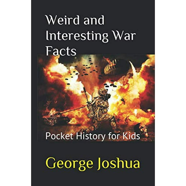 Pre-Owned Weird and Interesting War Facts: Pocket History for Kids: 2 ...