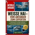 Weisse Hai - Vom AnfÃ¤nger Zum Experten: Ein umfassender Leitfaden zur ...